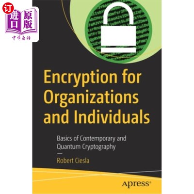 海外直订Encryption for Organizations and Individuals: Basics of Contemporary and Quantum 组织和个人加密:当代和量子