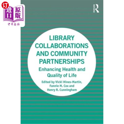 海外直订Library Collaborations and Community Partnerships: Enhancing Health and Quality  图书馆协作和社区伙伴关系: