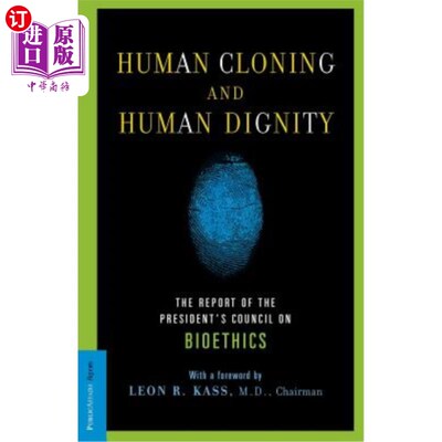 海外直订Human Cloning and Human Dignity: The Report of the President's Council on Bioeth 克隆人与人类尊严：总统生物