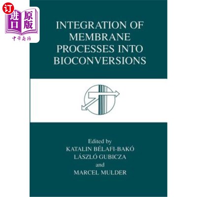 海外直订Integration of Membrane Processes Into Bioconversions 膜工艺与生物转化的整合