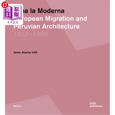 海外直订Lima La Moderna: European Migration and Peruvian Architecture 1937-1969 利马现代:欧洲移民和秘鲁建筑1937-196