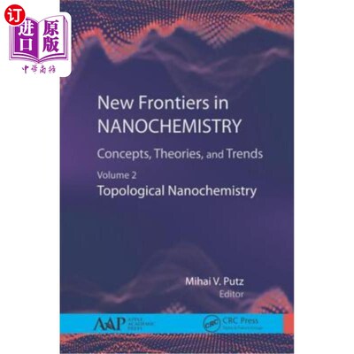 海外直订New Frontiers in Nanochemistry: Concepts, Theories, and Trends: Volume 2: Topolo 纳米化学的新前沿：概念、理
