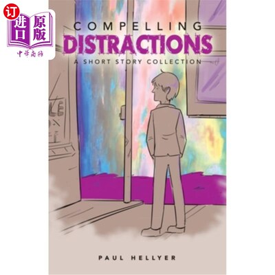 海外直订Compelling Distractions: A Short Story Collection 引人注目的分心：短篇小说集