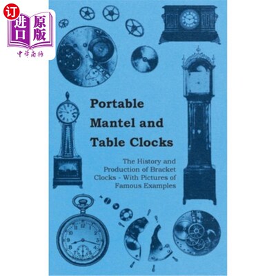 海外直订Portable Mantel and Table Clocks - The History and Production of Bracket Clocks  便携式壁炉台钟和台钟-历史