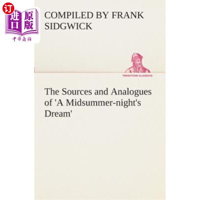 海外直订The Sources and Analogues of 'a Midsummer-Night's Dream' “仲夏夜之梦”的来源及其类比