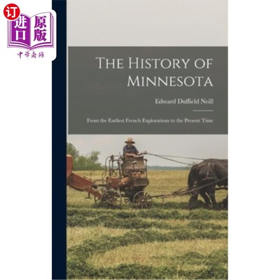 海外直订The History of Minnesota: From the Earliest French Explorations to the Present T 明尼苏达的历史:从最早的法