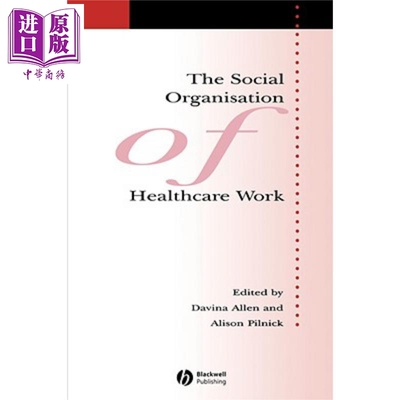 现货 社会组织与卫生保健工作 The Social Organisation Of Healthcare 【中商原版】