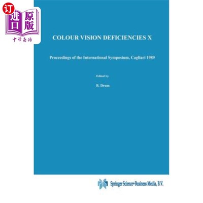 海外直订医药图书Colour Vision Deficiencies X: Proceedings of the Tenth Symposium of the Internat 彩色视觉缺陷X:在卡