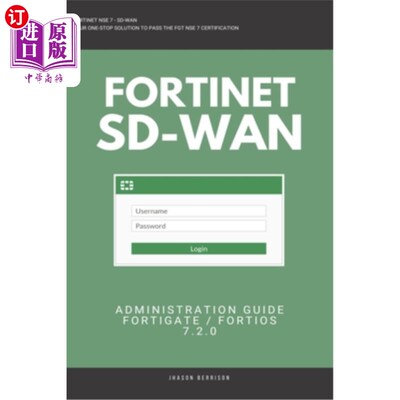 海外直订Fortigate: Fortinet SD-WAN Administration Guide 7.2.0 SDWAN NSE 4 NSE 5 NSE 6 NS 加固:Fortine