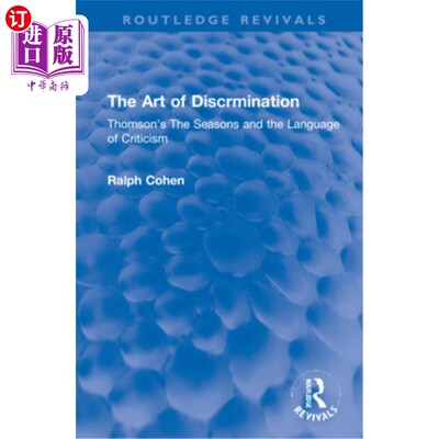 海外直订The Art of Discrimination: Thomson's the Seasons and the Language of Criticism 辨别的艺术:汤姆逊的季节和批