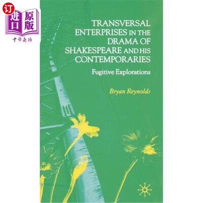 海外直订Transversal Enterprises in the Drama of Shakespeare and His Contemporaries: Fugi 莎士比亚及其同代人戏剧中的