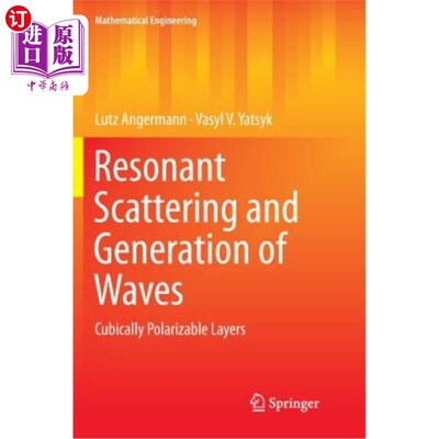 海外直订Resonant Scattering and Generation of Waves: Cubically Polarizable Layers 共振散射和波的产生：立体极化层
