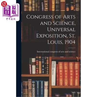 海外直订Congress of Arts and Science, Universal Exposition, St. Louis, 1904 艺术与科学大会，万国博览会，圣路易斯，1
