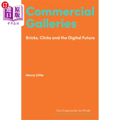 海外直订Commercial Galleries: Bricks, Clicks and the Digital Future 商业画廊:砖块、点击和数字未来