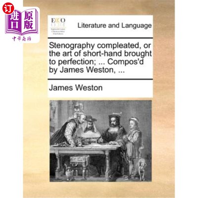 海外直订Stenography Compleated, or the Art of Short-Hand Brought to Perfection; ... Comp 速记的完善，或速记艺术的完