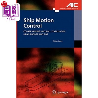 海外直订Ship Motion Control: Course Keeping and Roll Stabilisation Using Rudder and Fins 船舶运动控制：使用舵和鳍保持航