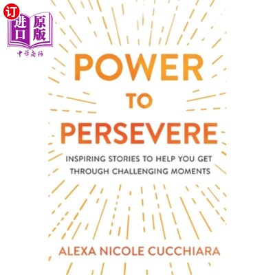 海外直订Power to Persevere: Inspiring Stories to Help You Get Through Challenging Moment 坚持的力量：鼓舞人心的故事
