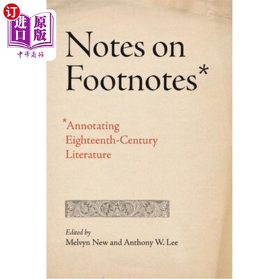 海外直订Notes on Footnotes: Annotating Eighteenth-Century Literature 脚注注释：注释十八世纪文学