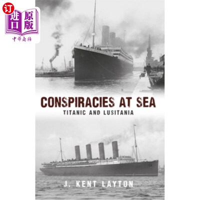 海外直订Conspiracies at Sea: Titanic and Lusitania 海上阴谋:泰坦尼克号和卢西塔尼亚号