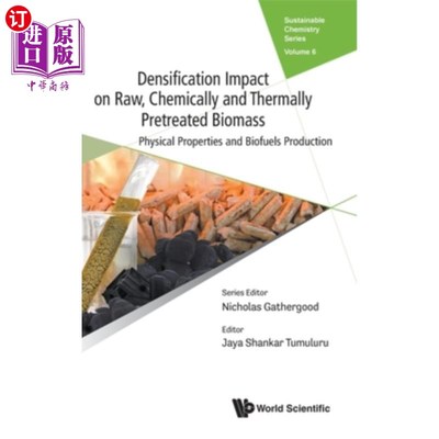 海外直订Densification Impact on Raw, Chemically and Thermally Pretreated Biomass: Physic 致密化对原料、化学和热预处