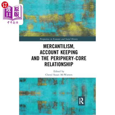 海外直订Mercantilism, Account Keeping and the Periphery-Core Relationship 重商主义、记账与外围-核心关系