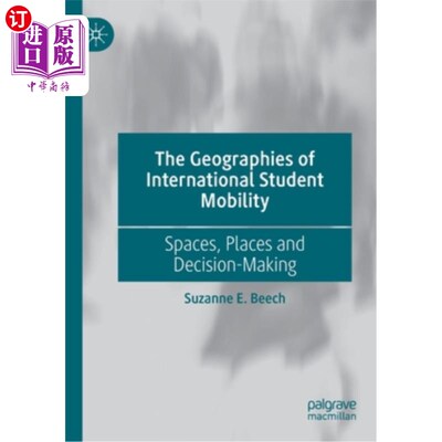 海外直订The Geographies of International Student Mobility: Spaces, Places and Decision-M 国际学生流动的地理:空间、