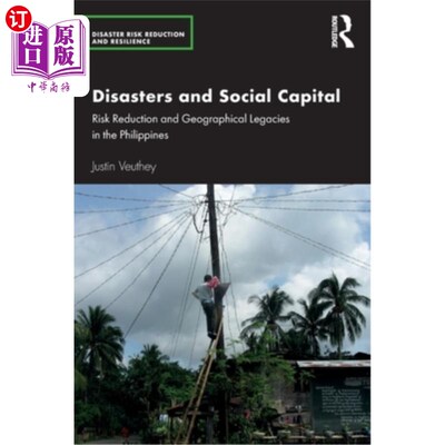海外直订Disasters and Social Capital: Risk Reduction and Geographical Legacies in the Ph 灾害和社会资本：菲律宾的风