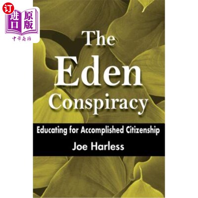海外直订The Eden Conspiracy: Educating for Accomplished Citizenship 伊甸园阴谋:成功公民教育