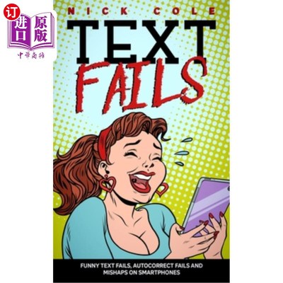 海外直订Text Fails: Funny text fails, Autocorrect fails and Mishaps on Smartphone 文本失败:有趣的文本失败，自动更正