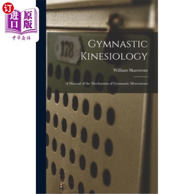 海外直订Gymnastic Kinesiology; a Manual of the Mechanism of Gymnastic Movements 体操运动机能学;体操运动机制手册