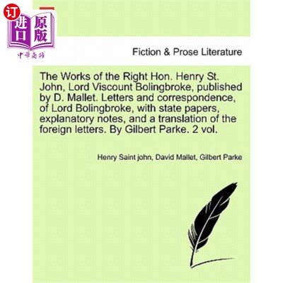 海外直订The Works of the Right Hon. Henry St. John, Lord Viscount Bolingbroke, Published 右翼议员的作品。亨利圣约翰