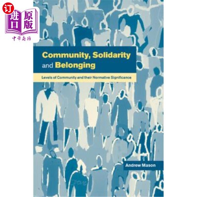 海外直订Community, Solidarity and Belonging: Levels of Community and Their Normative Sig 社区、团结和归属:社区水平