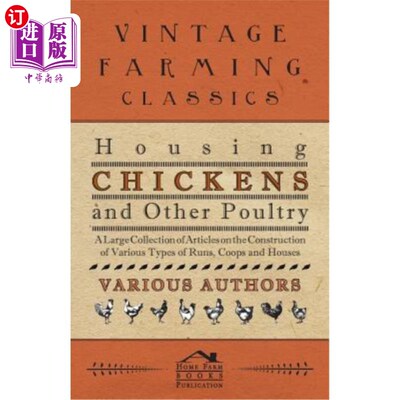 海外直订Housing Chickens and Other Poultry - A Large Collection of Articles on the Const 鸡舍和其他家禽-大量文章的