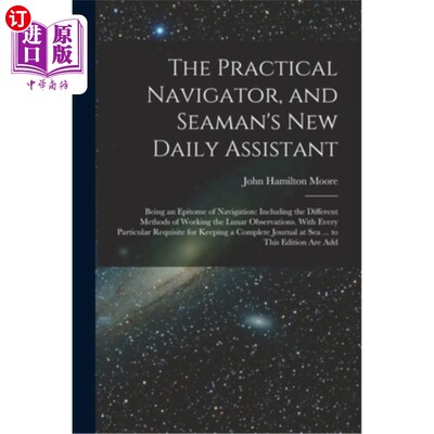 海外直订The Practical Navigator, and Seaman's New Daily Assistant: Being an Epitome of N 实用导航员和海员的新日常助