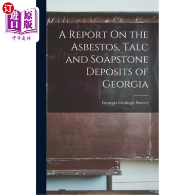 海外直订A Report On the Asbestos, Talc and Soapstone Deposits of Georgia 关于格鲁吉亚石棉、滑石粉和皂石矿床的报告