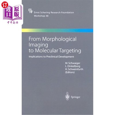 海外直订医药图书From Morphological Imaging to Molecular Targeting: Implications to Preclinical D 从形态学成像到分子