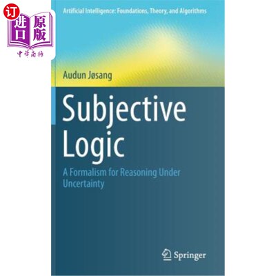 海外直订Subjective Logic: A Formalism for Reasoning Under Uncertainty 主观逻辑：不确定性推理的形式主义