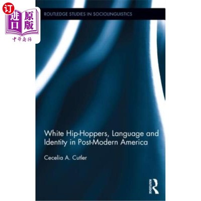 海外直订White Hip Hoppers, Language and Identity in Post-Modern America 后现代美国的白人嘻哈歌手、语言与身份