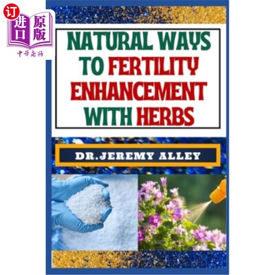 海外直订医药图书Natural Ways to Fertility Enhancement with Herbs: Herbal Harmony, Unveiling The  用草药提高生育能力