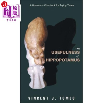 海外直订The Usefulness of Hippopotamus: A Humorous Chapbook for Trying Times 河马的用处：艰难时期的幽默手册