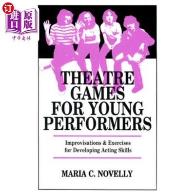 海外直订Theatre Games for Young Performers: Improvisations and Exercises for Developing  青年演员戏剧游戏：提高演技