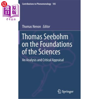 海外直订Thomas Seebohm on the Foundations of the Sciences: An Analysis and Critical Appr 托马斯·西博姆:《科学的基础