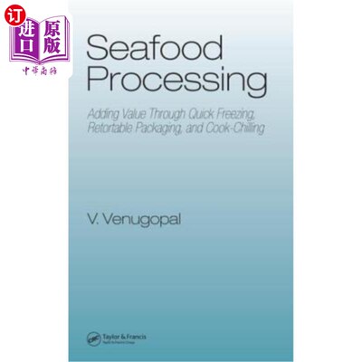 海外直订Seafood Processing: Adding Value Through Quick Freezing, Retortable Packaging an 海鲜加工:通过快速冷冻，可