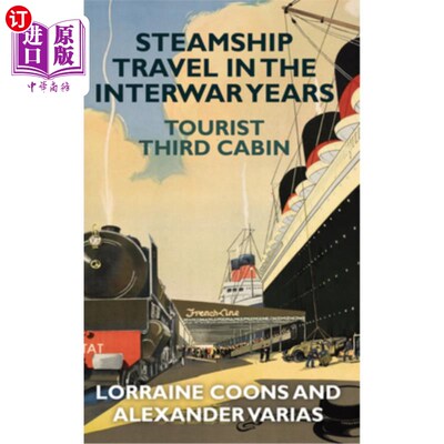 海外直订Steamship Travel in the Interwar Years: Tourist Third Cabin 两次世界大战期间的蒸汽船旅行:游客的第三舱