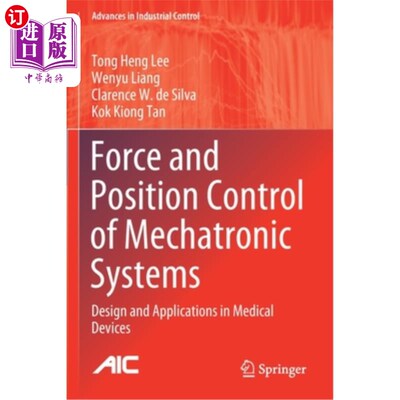 海外直订Force and Position Control of Mechatronic Systems: Design and Applications in Me 机电系统的力和位置控制:医