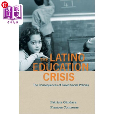 海外直订Latino Education Crisis: The Consequences of Failed Social Policies 拉丁裔教育危机:失败的社会政策的后果