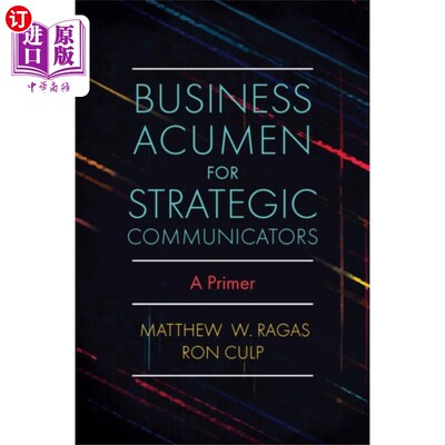 海外直订Business Acumen for Strategic Communicators 战略传播者的商业头脑