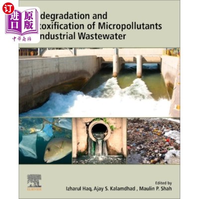 海外直订Biodegradation and Detoxification of Micropollutants in Industrial Wastewater 工业废水中微污染物的生物降解