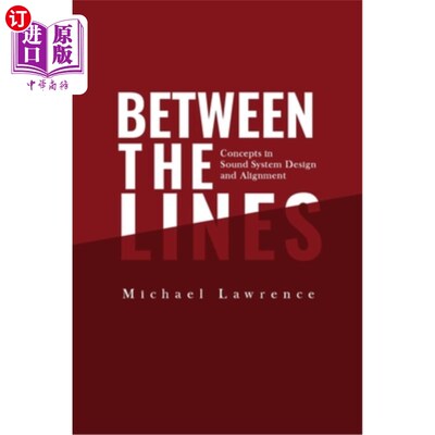 海外直订Between the Lines: Concepts in Sound System Design and Alignment 字里行间:声音系统设计和对齐的概念