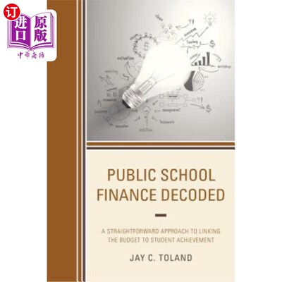 海外直订Public School Finance Decoded: A Straightforward Approach to Linking the Budget  公立学校财政解码：将预算与